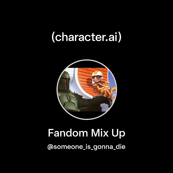 Chat with Fandom Mix Up | character.ai | Personalized AI for every moment of your day