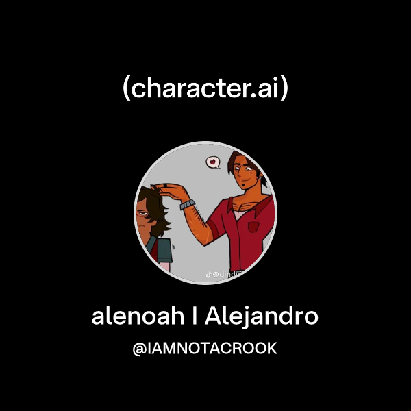 Chat with alenoah I Alejandro | character.ai | Personalized AI for ...