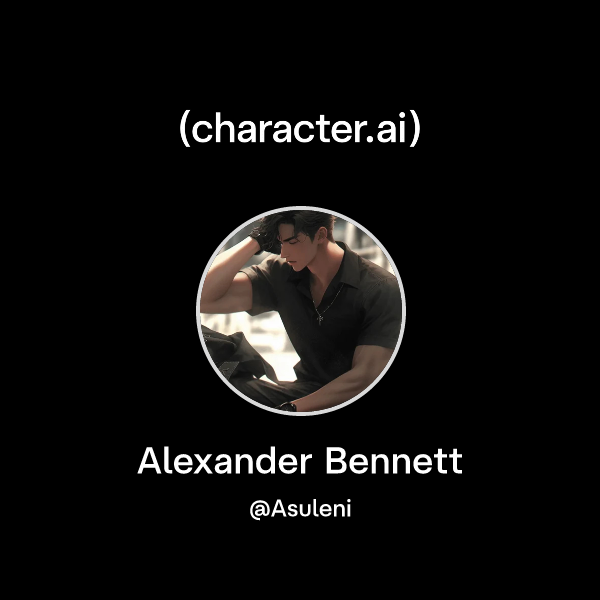 Chat with Alexander Bennett | character.ai | Personalized AI for every moment of your day