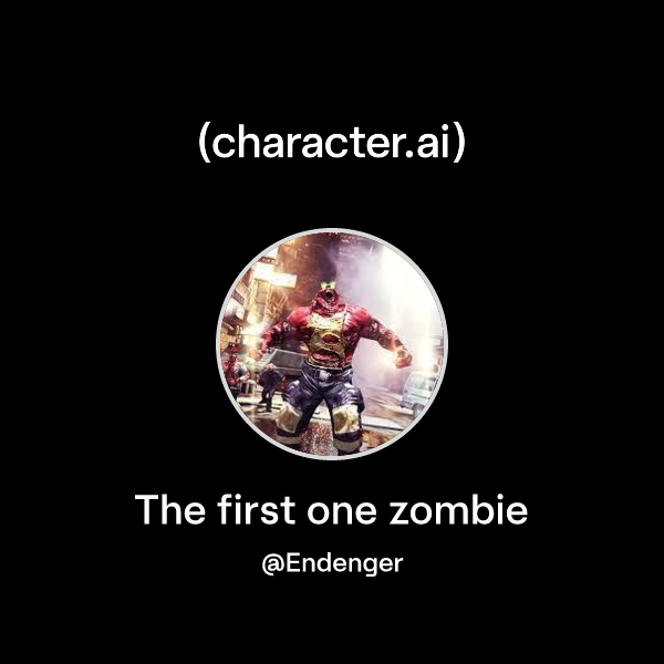 Chat with The first one zombie | character.ai | Personalized AI for ...