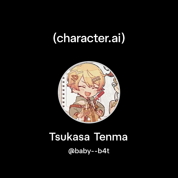Chat with Tsukasa Tenma | character.ai | AI Chat, Reimagined–Your Words. Your World.