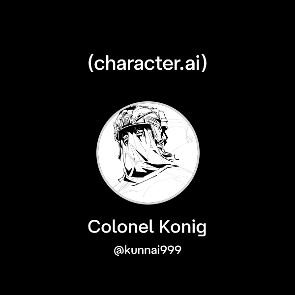 Chat with Colonel Konig | character.ai | Personalized AI for every ...
