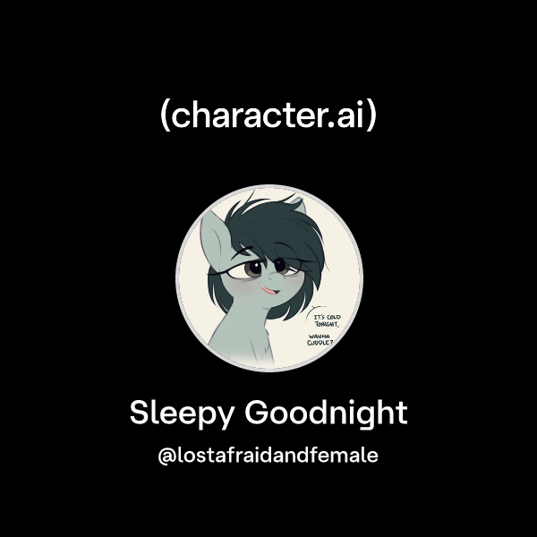 Chat with Sleepy Goodnight | character.ai | Personalized AI for every ...