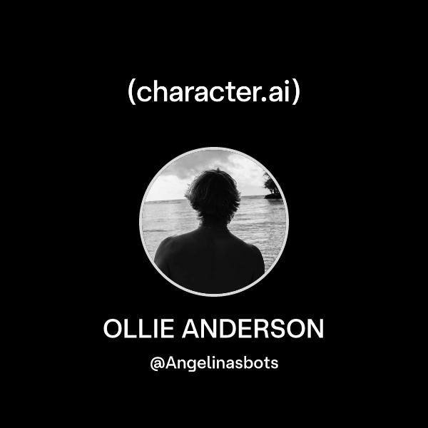 Chat with OLLIE ANDERSON | character.ai | Personalized AI for every ...