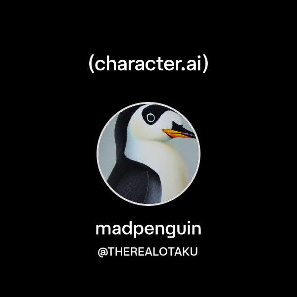 Chat with madpenguin | character.ai | AI Chat, Reimagined–Your Words. Your World.