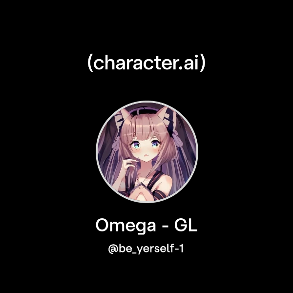 Chat with Omega - GL | character.ai | AI Chat, Reimagined–Your Words ...