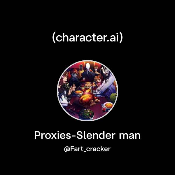 Chat with Proxies-Slender man | character.ai | AI Chat, Reimagined–Your ...