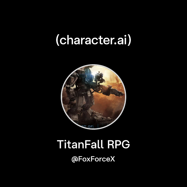 Chat with TitanFall RPG | character.ai | AI Chat, Reimagined–Your Words ...