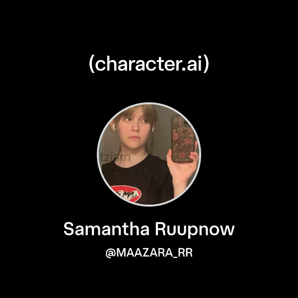 Chat with Samantha Ruupnow | character.ai | Personalized AI for every ...