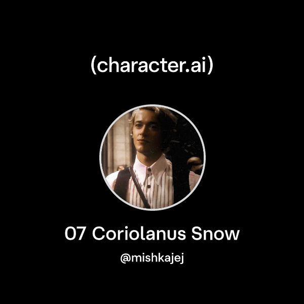 Chat with 07 Coriolanus Snow | character.ai | AI Chat, Reimagined–Your ...