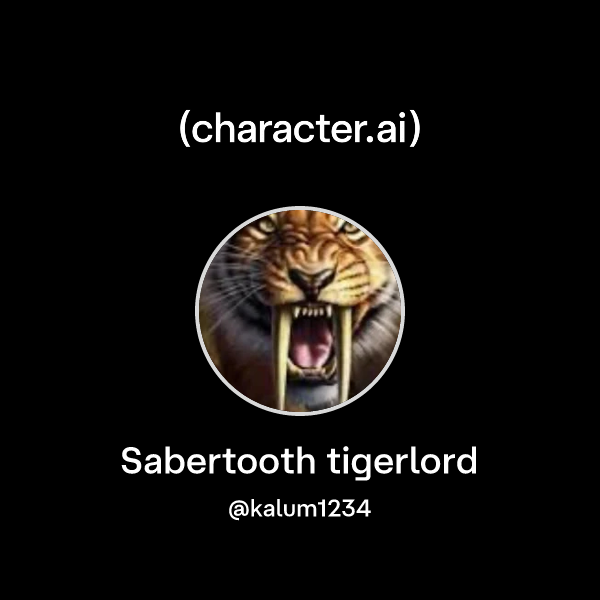 Chat with Sabertooth tigerlord | character.ai | Personalized AI for ...