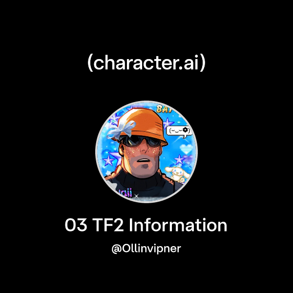 Chat with 03 TF2 Information | character.ai | Personalized AI for every ...