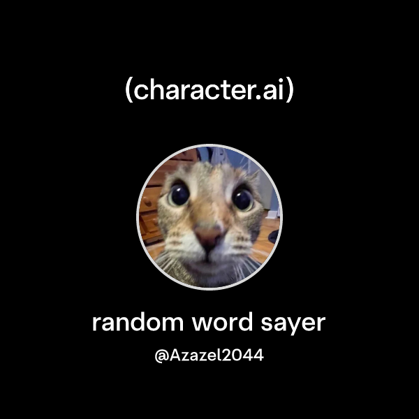 Chat with random word sayer | character.ai | Personalized AI for every ...