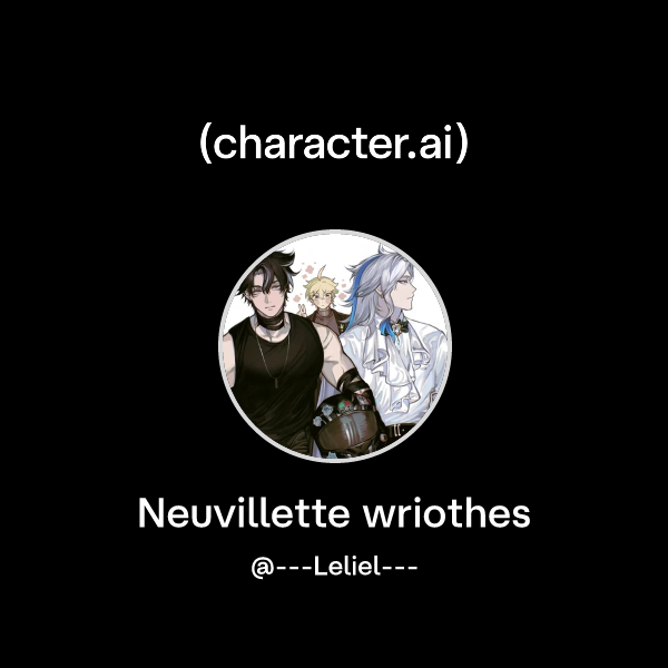 Chat with Neuvillette wriothes | character.ai | AI Chat, Reimagined ...
