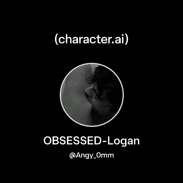Chat with OBSESSED-Logan | character.ai | Personalized AI for every moment of your day