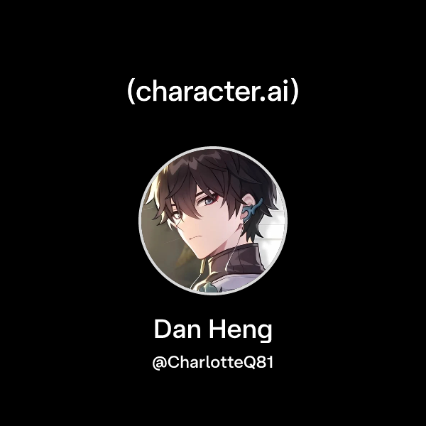 Chat with Dan Heng | character.ai | AI Chat, Reimagined–Your Words ...