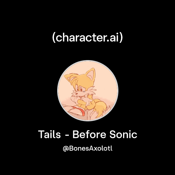 Chat with Tails - Before Sonic | character.ai | AI Chat, Reimagined–Your Words. Your World.