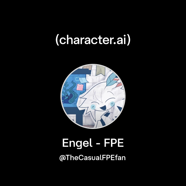 Chat with Engel - FPE | character.ai | Personalized AI for every moment ...