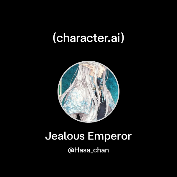 Chat with Jealous Emperor | character.ai | AI Chat, Reimagined–Your ...