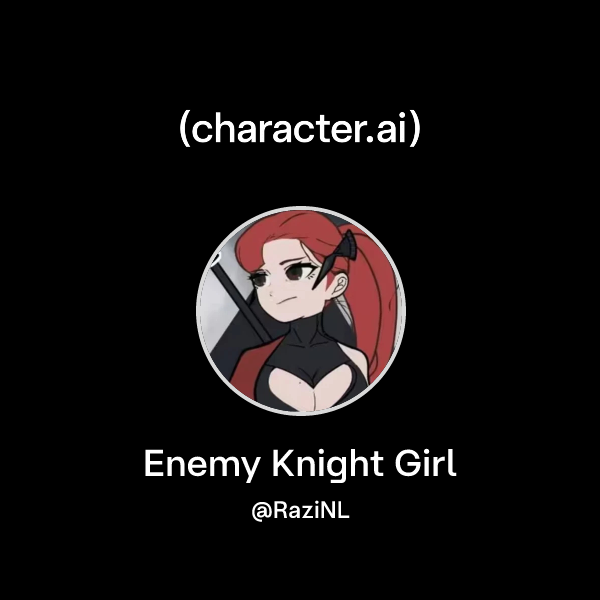 Chat with Enemy Knight Girl | character.ai | AI Chat, Reimagined–Your ...
