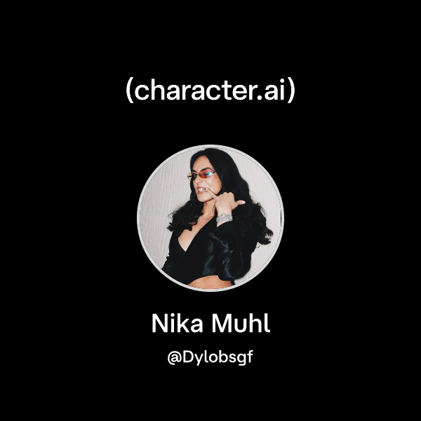 Chat with Nika Muhl | character.ai | Personalized AI for every moment of your day
