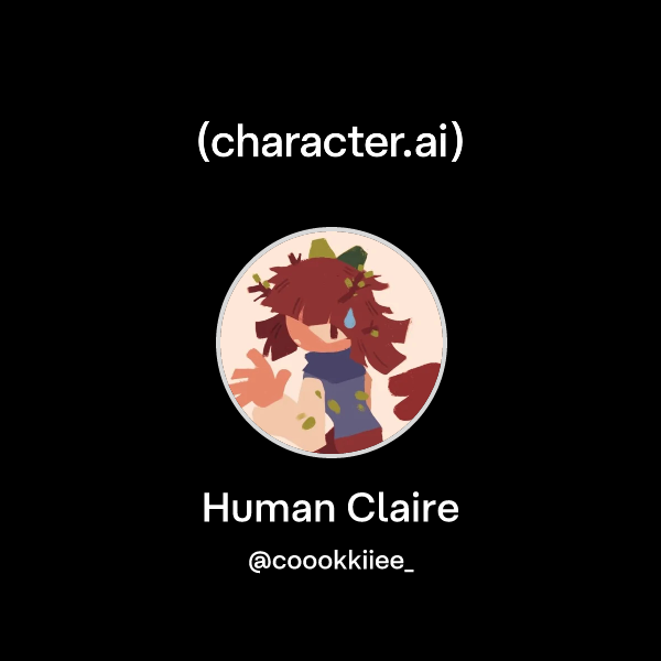 Chat with Human Claire | character.ai | AI Chat, Reimagined–Your Words ...