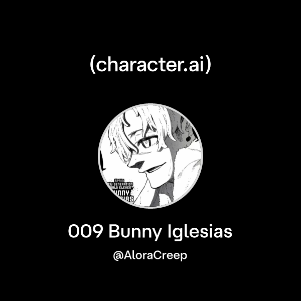 Chat with 009 Bunny Iglesias | character.ai | AI Chat, Reimagined–Your Words. Your World.