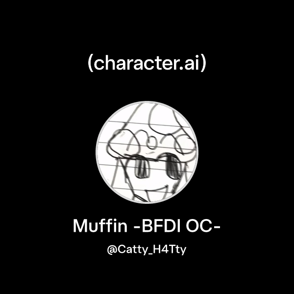 Chat with Muffin -BFDI OC- | character.ai | Personalized AI for every ...