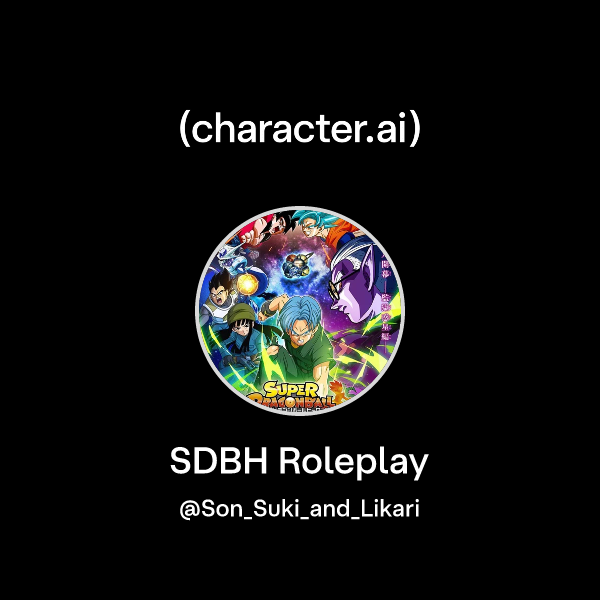 Chat with SDBH Roleplay | character.ai | Personalized AI for every ...