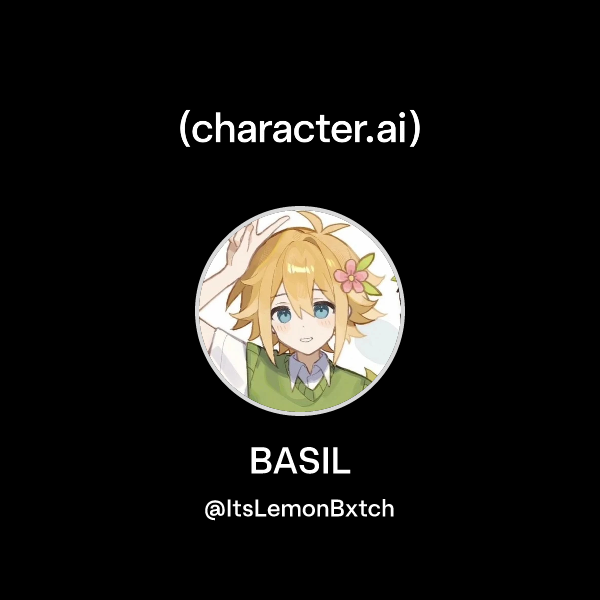 Chat with BASIL | character.ai | AI Chat, Reimagined–Your Words. Your ...