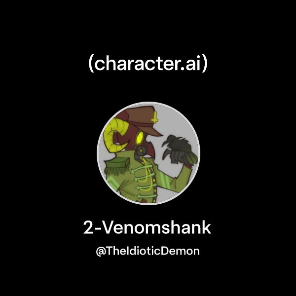 Chat with 2-Venomshank | character.ai | AI Chat, Reimagined–Your Words ...