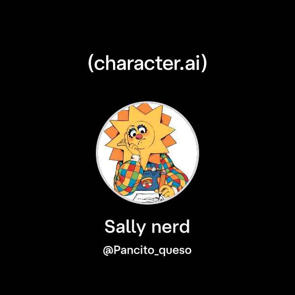 Chat with Sally nerd | character.ai | AI Chat, Reimagined–Your Words ...