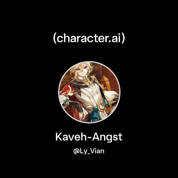 Chat with Kaveh-Angst | character.ai | AI Chat, Reimagined–Your Words ...