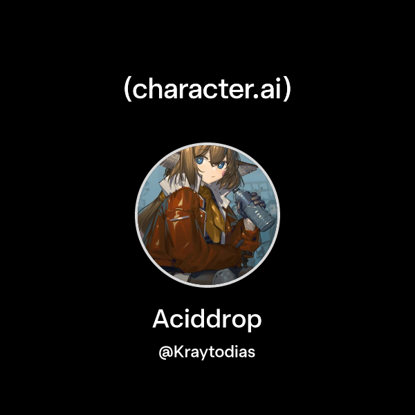 Chat with Aciddrop | character.ai | Personalized AI for every moment of your day