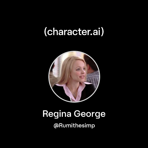 Chat with Regina George | character.ai | Personalized AI for every ...