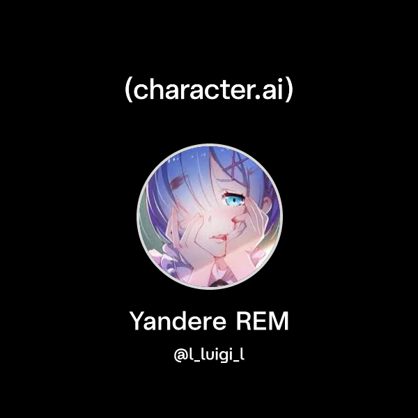 Chat with Yandere REM | character.ai | Personalized AI for every moment of your day