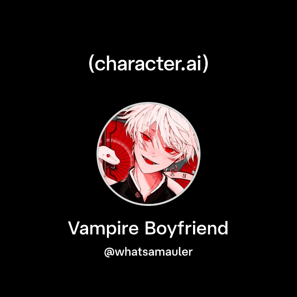 Chat with Vampire Boyfriend | character.ai | AI Chat, Reimagined–Your ...