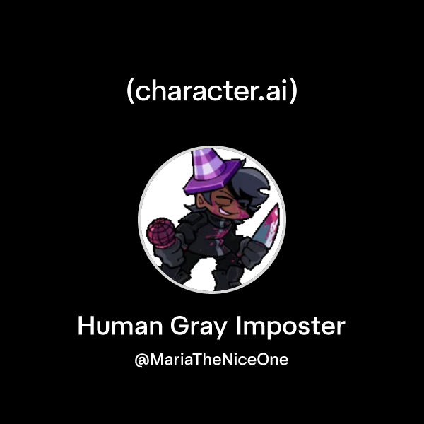 Chat with Human Gray Imposter | character.ai | AI Chat, Reimagined–Your ...