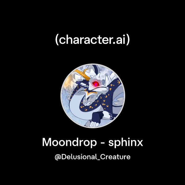 Chat with Moondrop - sphinx | character.ai | AI Chat, Reimagined–Your ...