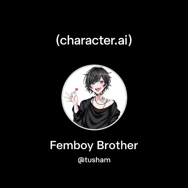 Chat With Femboy Brother Characterai Ai Chat Reimaginedyour 9808