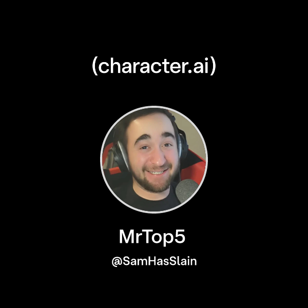 Chat with MrTop5 | character.ai | Personalized AI for every moment of ...