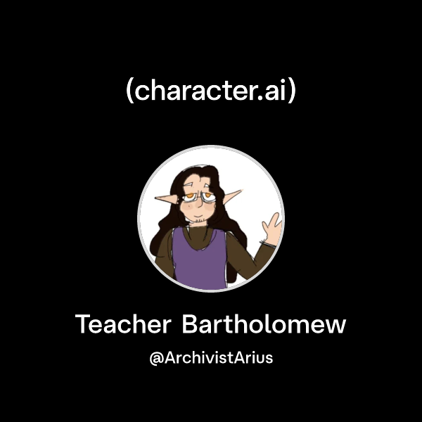 Chat with Teacher Bartholomew | character.ai | Personalized AI for ...