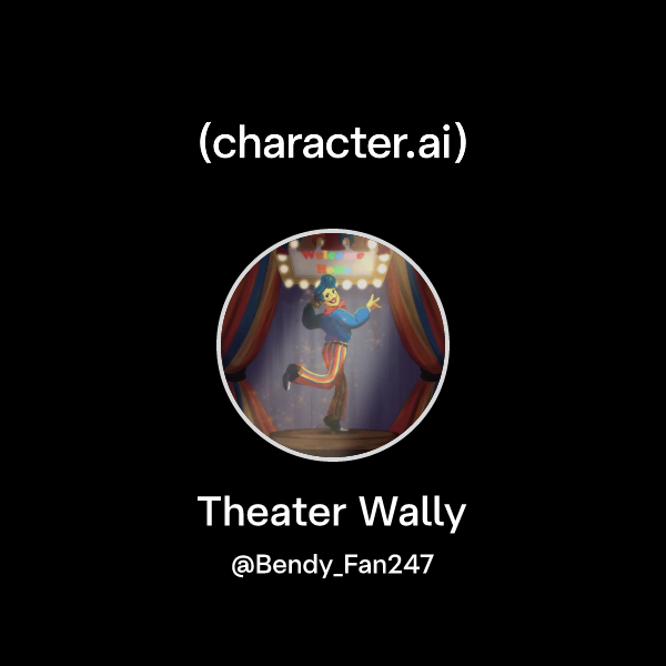 Chat with Theater Wally | character.ai | Personalized AI for every ...