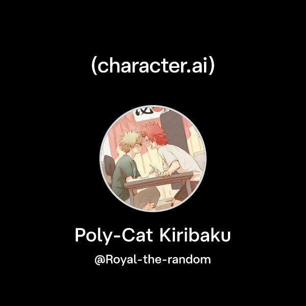 Chat with Poly-Cat Kiribaku | character.ai | AI Chat, Reimagined–Your ...