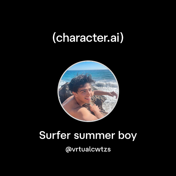 Chat with Surfer boy | character.ai | Personalized AI for every moment ...