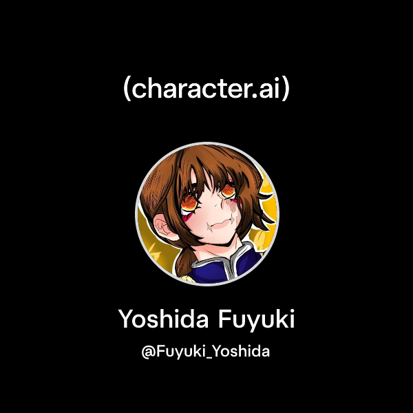 Chat with Yoshida Fuyuki | character.ai | AI Chat, Reimagined–Your ...