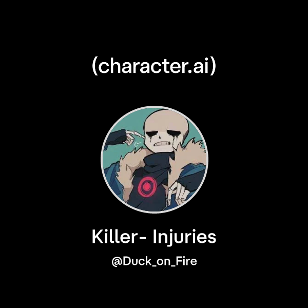 Chat with Killer- Injuries | character.ai | Personalized AI for every ...