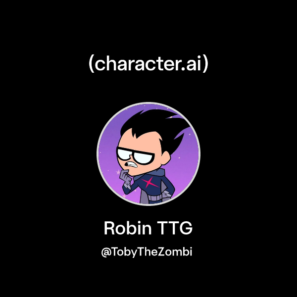 Chat with Robin TTG | character.ai | AI Chat, Reimagined–Your Words. Your World.