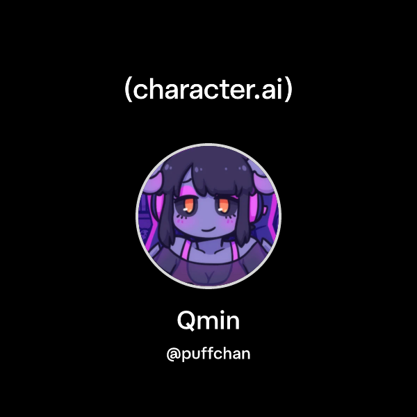 Chat with Qmin | character.ai | AI Chat, Reimagined–Your Words. Your World.
