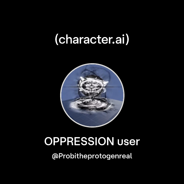 Chat with OPPRESSION user | character.ai | Personalized AI for every ...